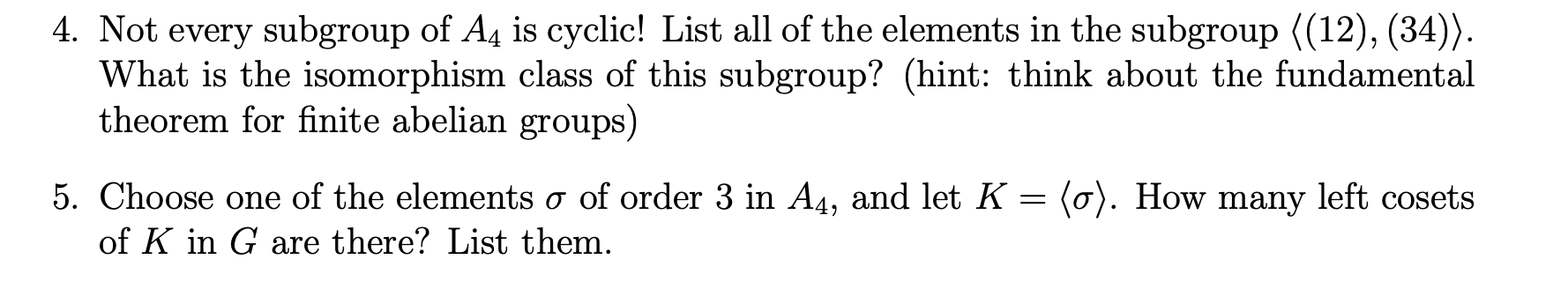 Solved 4. Not every subgroup of A4 is cyclic! List all of | Chegg.com