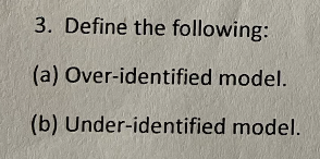 Solved 3. Define the following: (a) Over-identified model. | Chegg.com