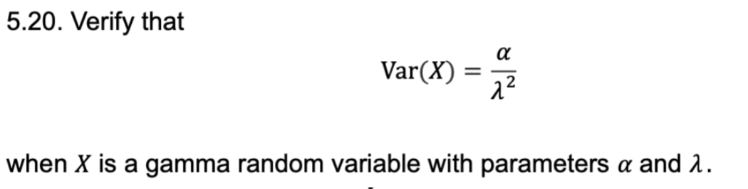 Solved 520 Verify That Varxλ2α When X Is A Gamma Random 
