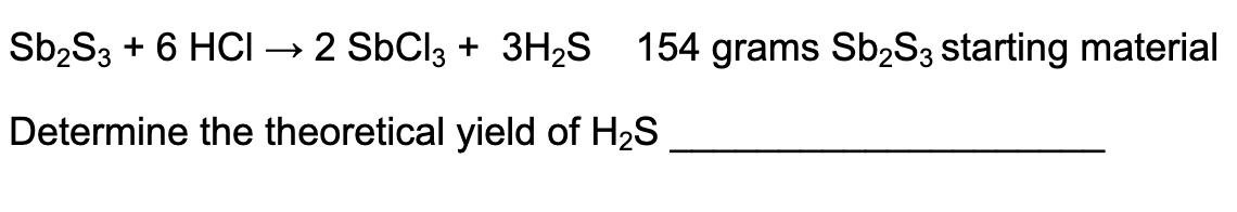 Solved Sb2 S3+6HCl→2SbCl3+3H2 S154 grams Sb2 S3 starting | Chegg.com