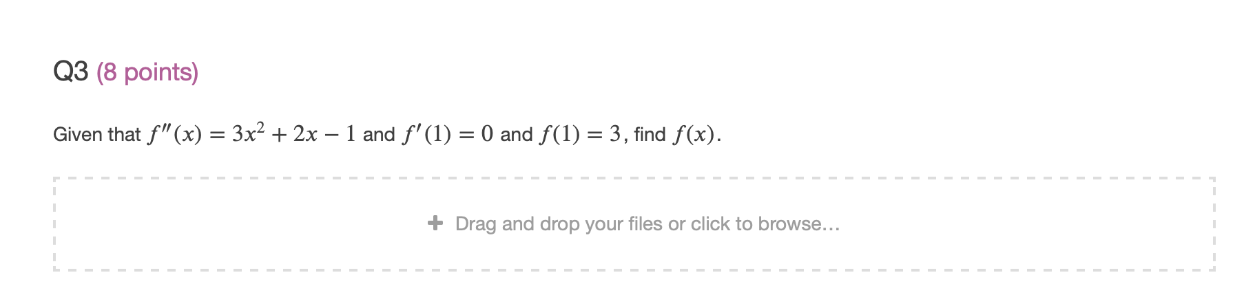 Solved Q3 (8 points) Given that F"(x) = 3x2 + 2x – 1 and | Chegg.com