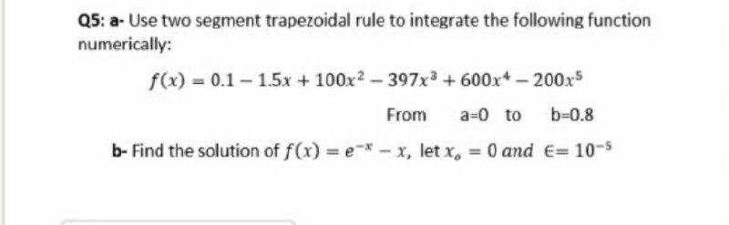Solved Q5: a- Use two segment trapezoidal rule to integrate | Chegg.com