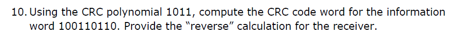 Solved 10. Using the CRC polynomial 1011, compute the CRC | Chegg.com