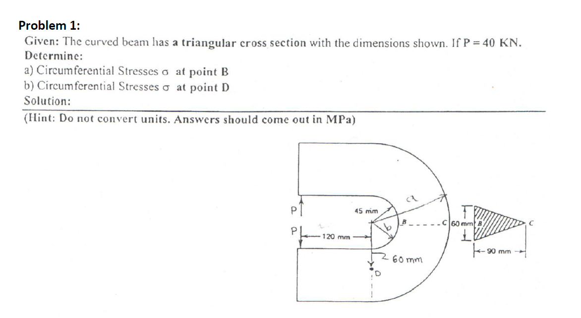Solved Problem 1: Given: The curved beam has a triangular | Chegg.com