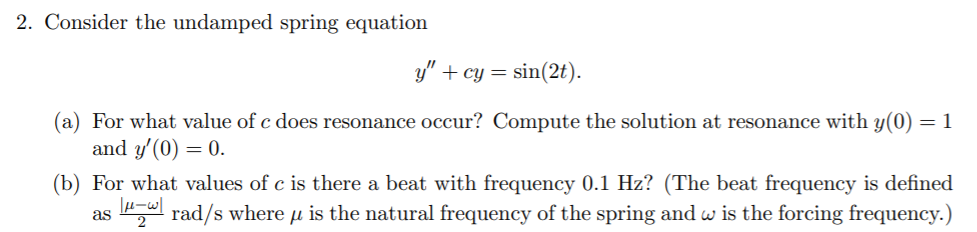 Solved 2. Consider the undamped spring equation y" + cy = | Chegg.com