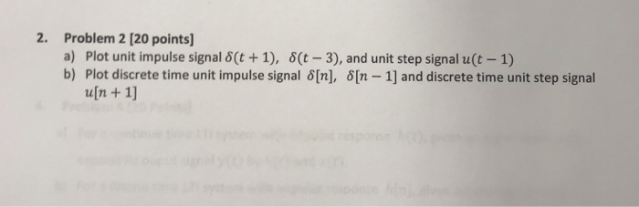 Solved Problem 2 [20 points] a) b) 2. Plot unit impulse | Chegg.com
