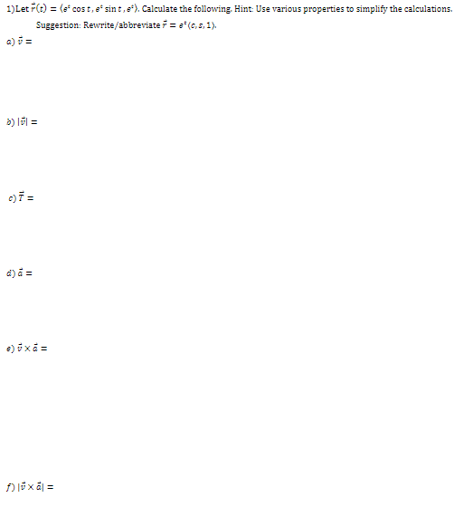 Solved 1)Let r(t)= θtcost,etsint,et . Calculate the | Chegg.com