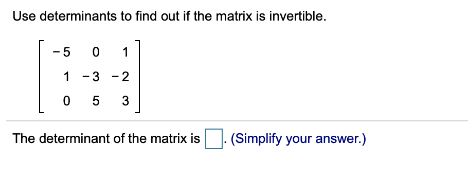 Solved Use determinants to find out if the matrix is | Chegg.com