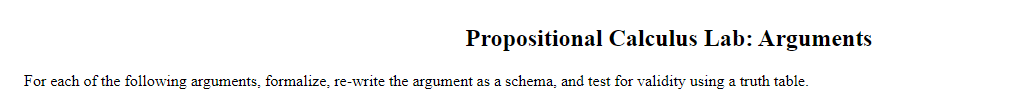 Solved Propositional Calculus Lab: Arguments For each of the | Chegg.com Solved Propositional Calculus Lab: Arguments For each of the | Chegg.com
