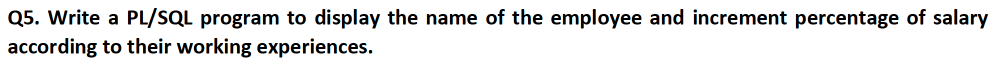 Solved Q5. Write a PL/SQL program to display the name of the | Chegg.com