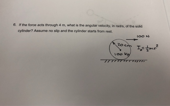Solved 6. If the force acts through 4 m, what is the angular | Chegg.com