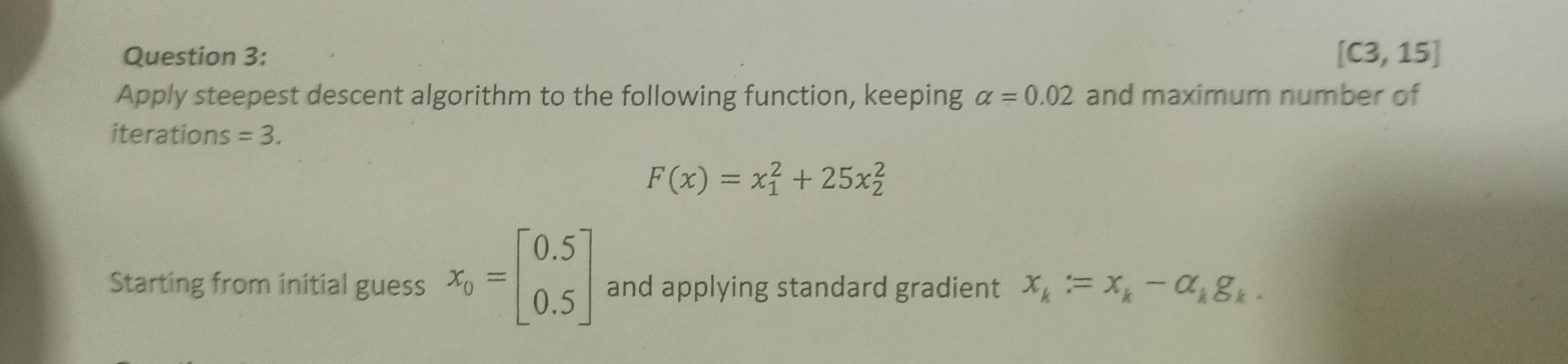 Solved Question 3: [C3,15] Apply steepest descent algorithm | Chegg.com