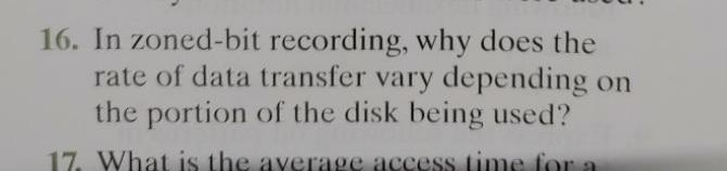 Solved 16. In zoned-bit recording, why does the rate of data | Chegg.com
