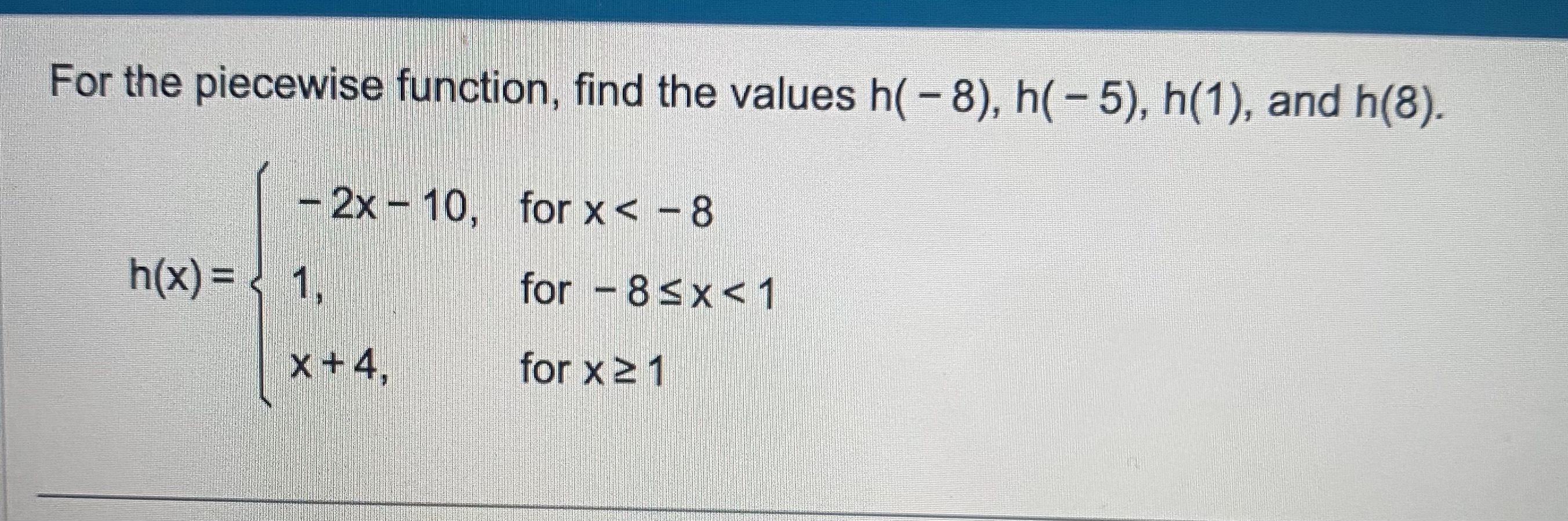 Solved For the piecewise function, find the values | Chegg.com