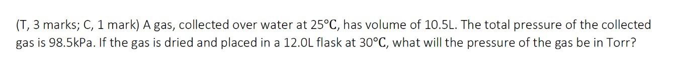 Solved (T, 3 marks; C, 1 mark) A gas, collected over water | Chegg.com