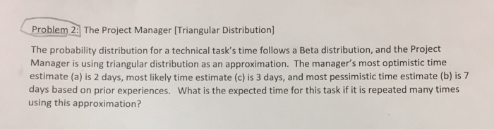 Solved Problem 2: The Project Manager [Triangular | Chegg.com