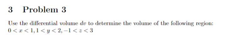 Solved 3 Problem 3 Use the differential volume dv to | Chegg.com