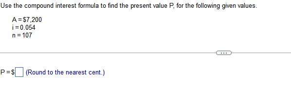 Solved Use the compound interest formula to find the present | Chegg.com