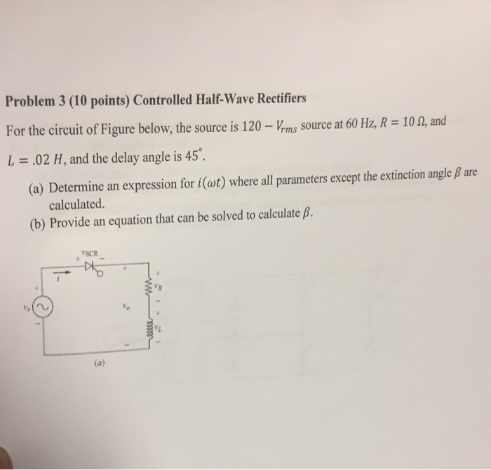 Solved Problem 3 (10 points) Controlled Half-Wave Rectifiers | Chegg.com