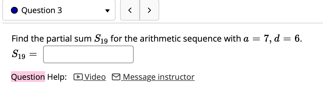 Solved Question 3 Find the partial sum S19 for the | Chegg.com