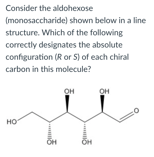 Solved Consider the aldohexose(monosaccharide) ﻿shown below | Chegg.com