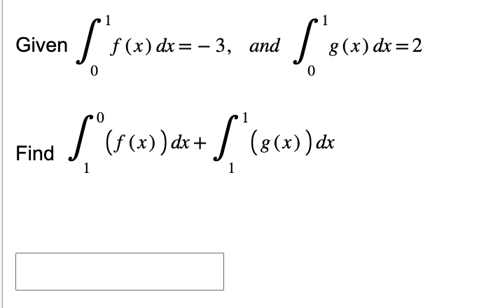 Solved ∫01f(x)dx=−3, and ∫01g(x)dx=2∫10(f(x))dx+∫11(g(x))dx | Chegg.com