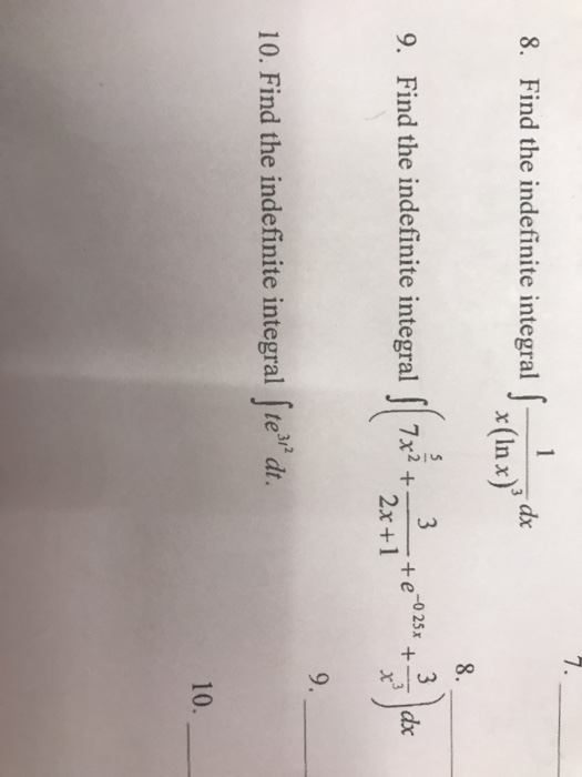 Solved 7. 8. Find the indefinite integral | dx x(Inx) 8. | Chegg.com