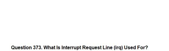 Solved Question 373. What Is Interrupt Request Line (irq) | Chegg.com