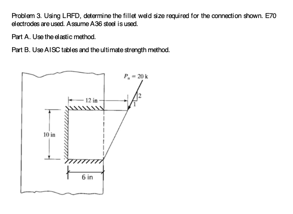 Solved Problem 3. Using LRFD, determine the fillet weld size | Chegg.com