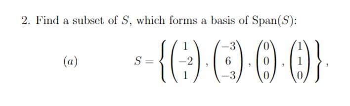 Solved 2. Find a subset of S, which forms a basis of Span(S) | Chegg.com