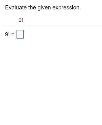 Solved Evaluate the given expression. 9! 9! = | Chegg.com