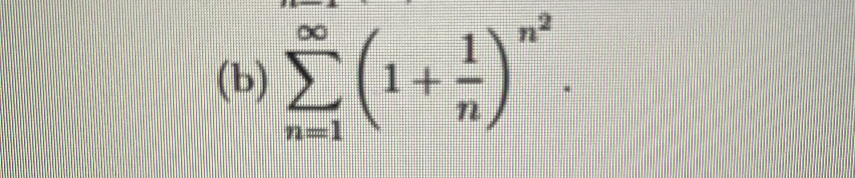 Solved Use the Ratio or Root test to determine whether the | Chegg.com