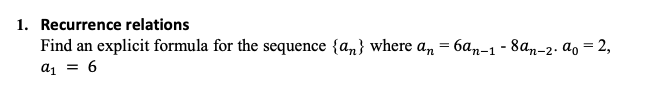 Solved 1. Recurrence relations Find an explicit formula for | Chegg.com