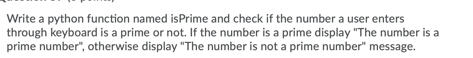 Solved Write a python function named is Prime and check if | Chegg.com