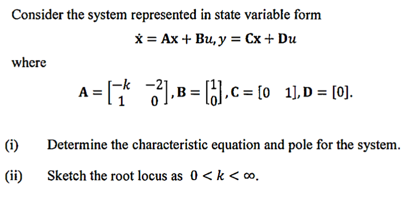 Solved Consider the system represented in state variable | Chegg.com
