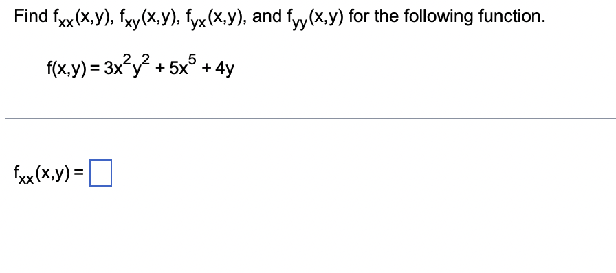 Solved Find fxx(x,y),fxy(x,y),fyx(x,y), and fyy(x,y) for the | Chegg.com