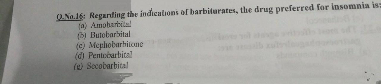 Solved Q.No.16: Regarding the indications of barbiturates, | Chegg.com