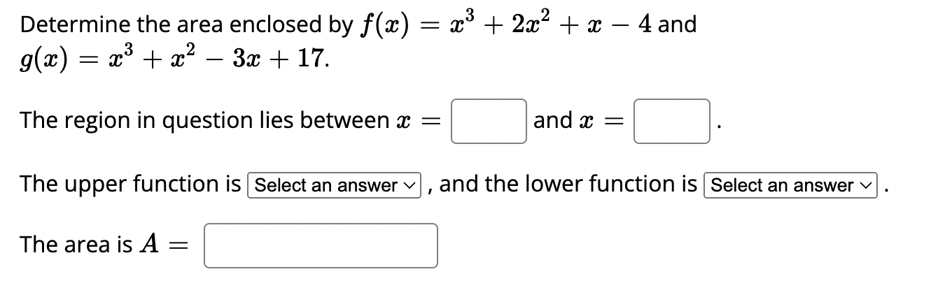 Solved Determine the area enclosed by f(x)=x3+2x2+x-4 | Chegg.com