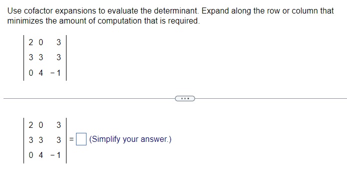 Solved Use cofactor expansions to evaluate the determinant. | Chegg.com