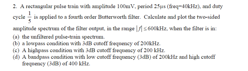 Solved 5 2. A rectangular pulse train with amplitude 100mV, | Chegg.com