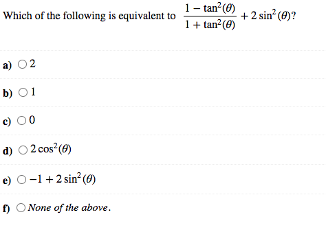 Solved Which of the following is equivalent to 1 - tan (0) 1 | Chegg.com