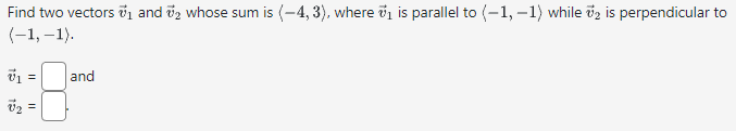 Solved Find two vectors v1 and v2 whose sum is , where | Chegg.com