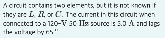 Solved A circuit contains two elements, but it is not known | Chegg.com