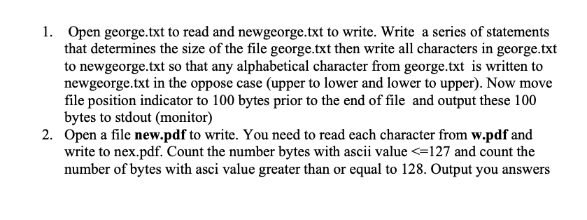 Solved 1. Open george.txt to read and newgeorge.txt to | Chegg.com