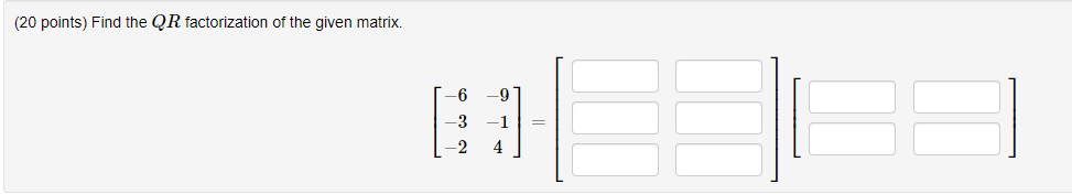 Solved 20 Points Find The Qr Factorization Of The Given