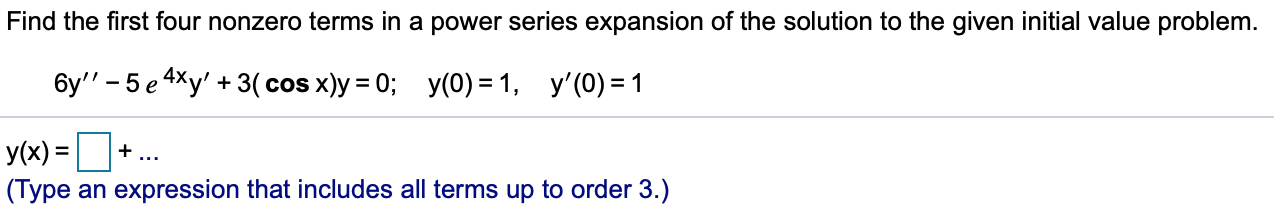 Solved Find the first four nonzero terms in a power series | Chegg.com