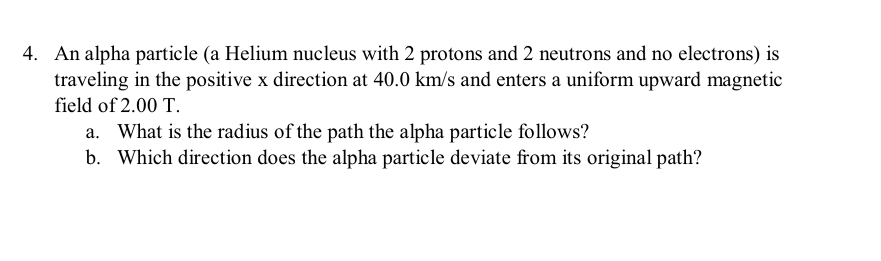 Solved 4. An alpha particle (a Helium nucleus with 2 protons | Chegg.com