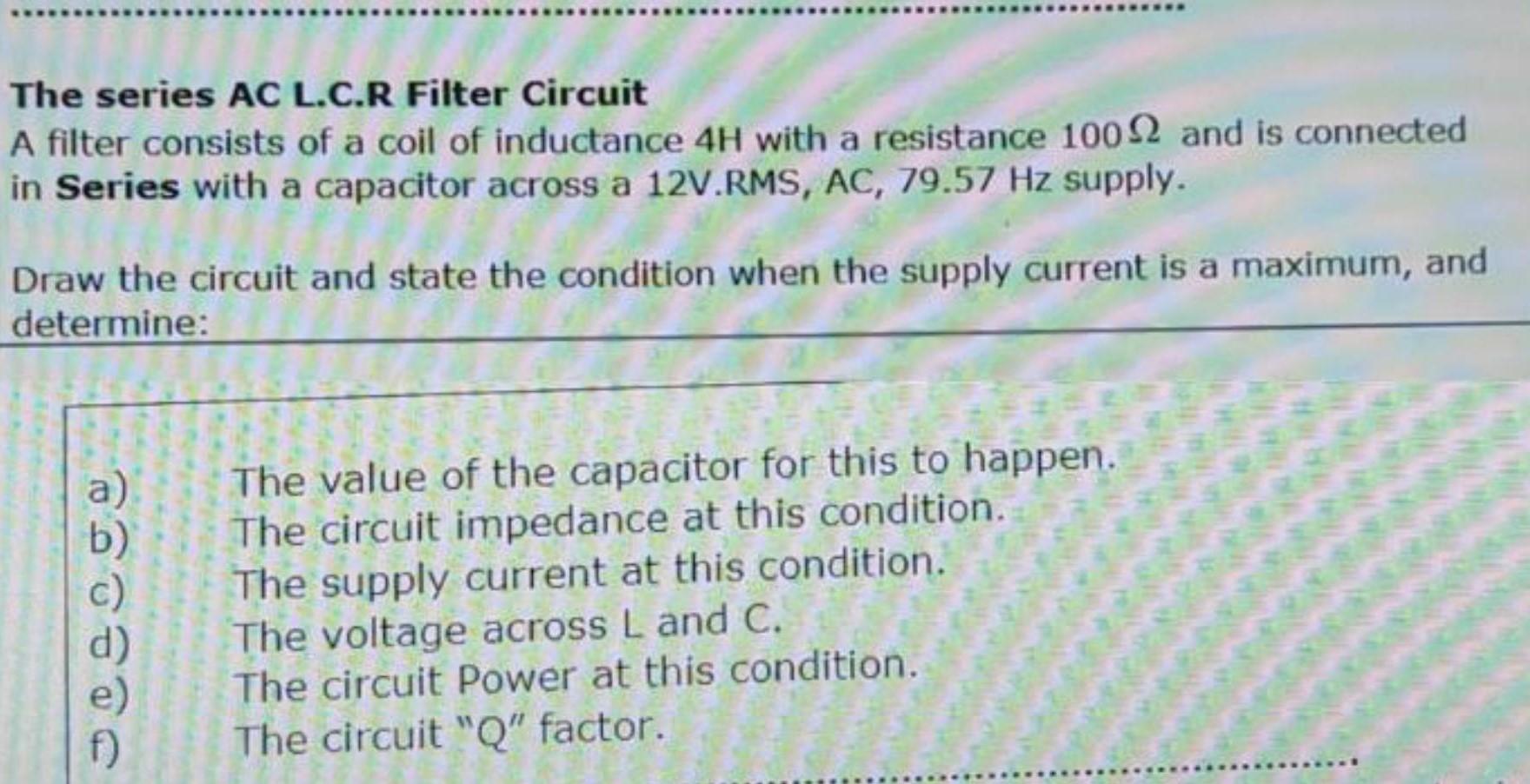 Solved The series AC L.C.R Filter Circuit A filter consists | Chegg.com