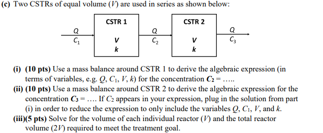 (c) Two CSTRs of equal volume (V) are used in series | Chegg.com