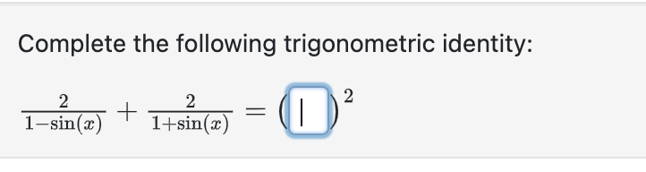 Solved Complete the following trigonometric identity: | Chegg.com